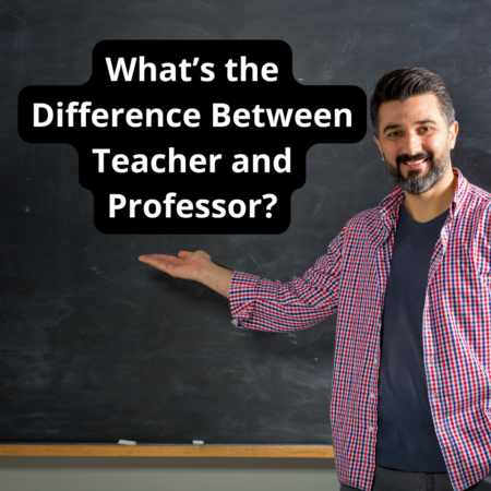 What’s the Difference Between Teacher and Professor? - Wilford Flunecy